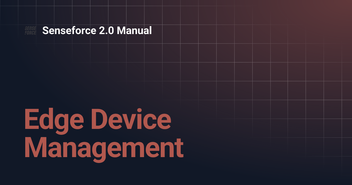 Edge Device Management | Senseforce 2.0 Manual