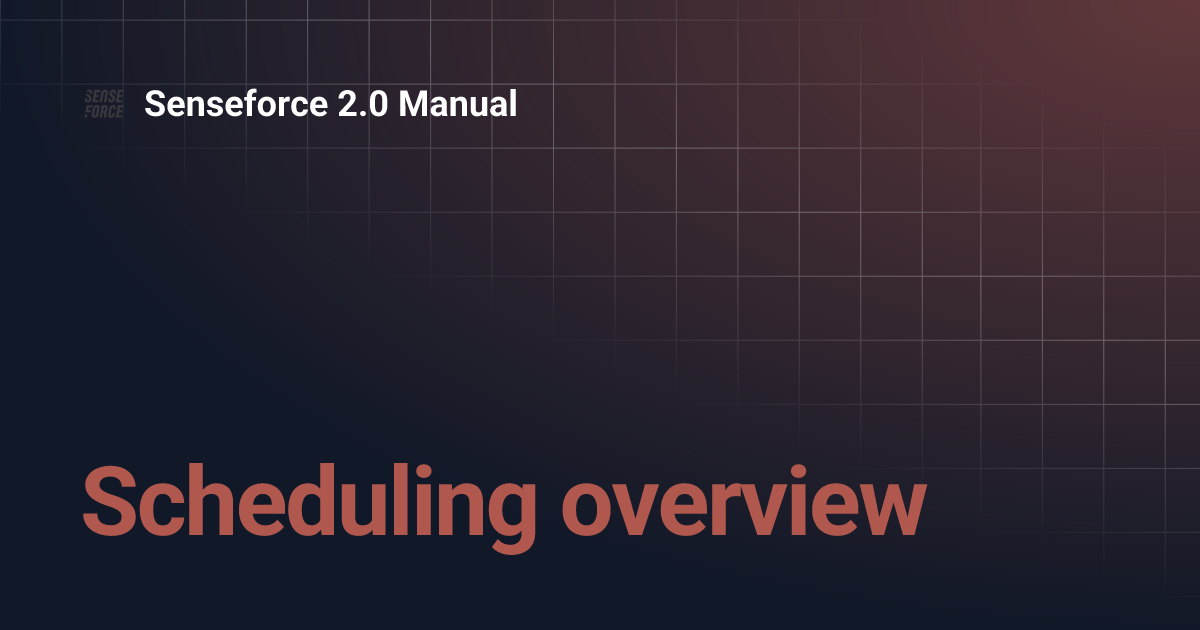 Scheduling overview | Senseforce 2.0 Manual