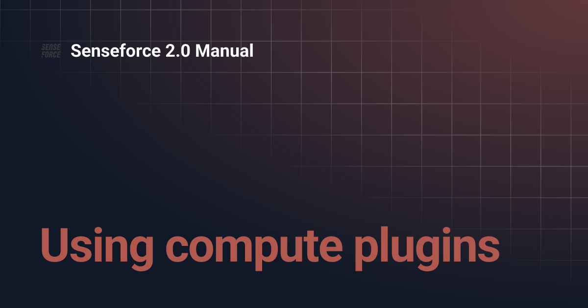 Using compute plugins | Senseforce 2.0 Manual
